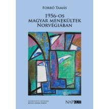 Forró Tamás: 1956-os magyar menekültek Norvégiában - Püski Könyv Kiadó