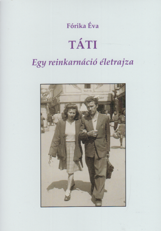 Fórika Éva: Táti. Egy reinkarnáció életrajza - Püski Könyv Kiadó